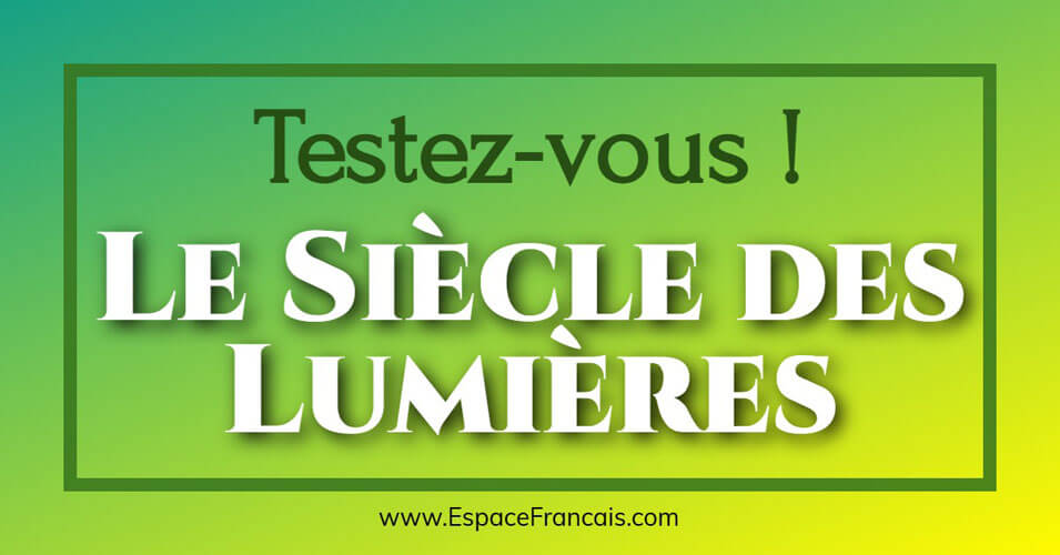 Quiz : Le Siècle des Lumières - EspaceFrancais.com