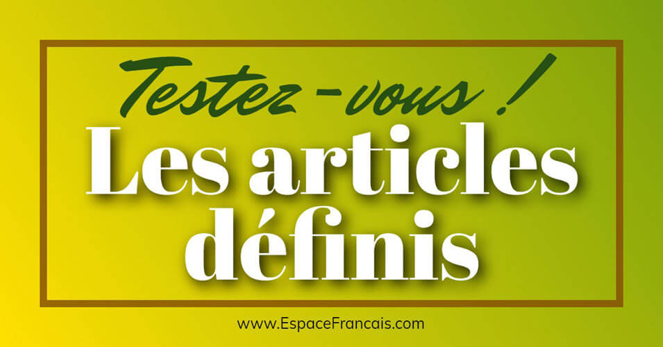 Quiz : Les articles définis - EspaceFrancais.com