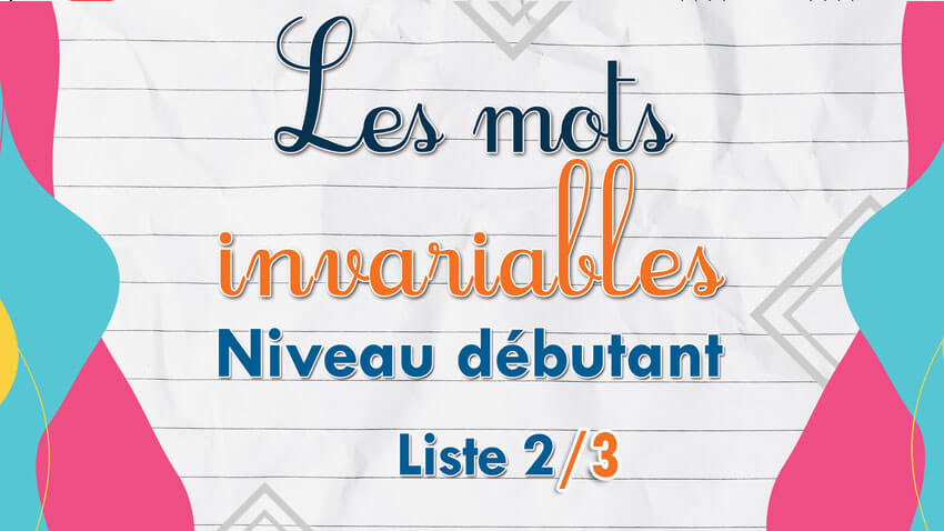 Les mots invariables – Niveau débutant – Liste 2 – EspaceFrancais.com