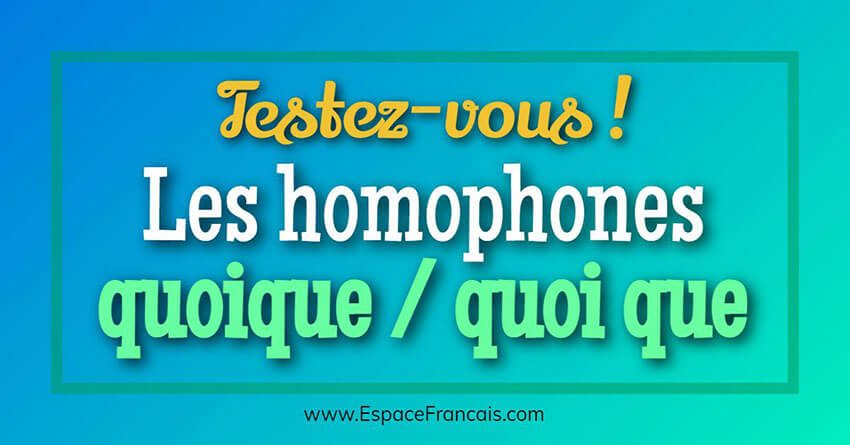 Les homophones quoique / quoi que – EspaceFrancais.com