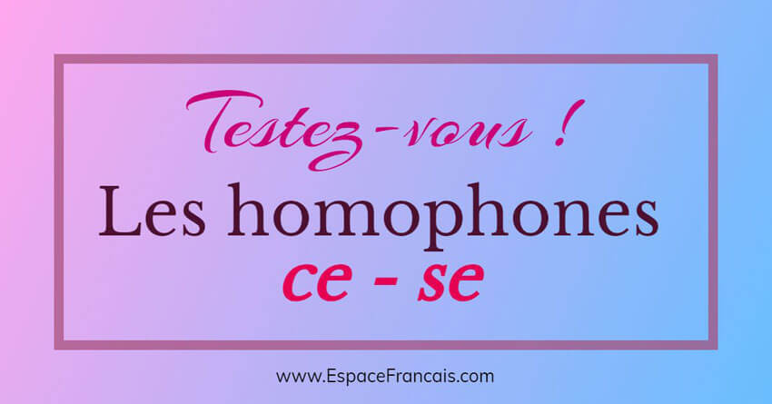 Les homophones ce / se – EspaceFrancais.com