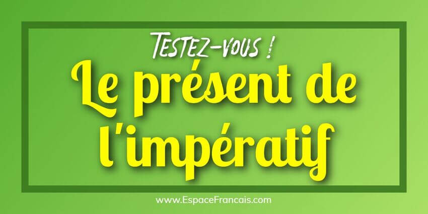 Le présent de l’impératif – EspaceFrancais.com