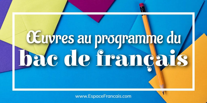 Œuvres au programme du bac de français 2024 – EspaceFrancais.com