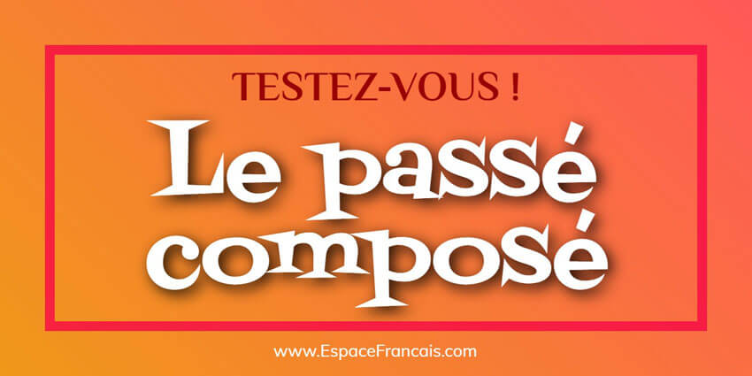 Le passé composé – EspaceFrancais.com