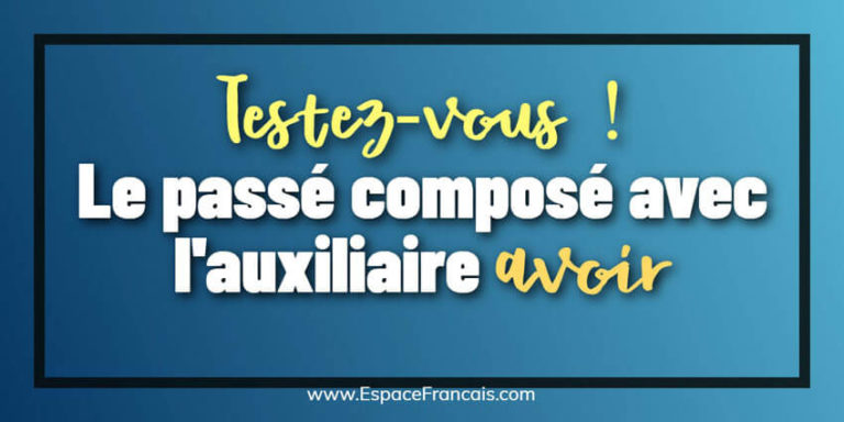 [Cours + Exercice] Le passé composé avec l’auxiliaire avoir ...