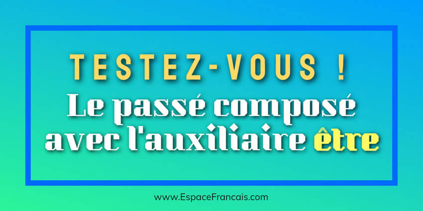 Le passé composé avec l’auxiliaire être – EspaceFrancais.com