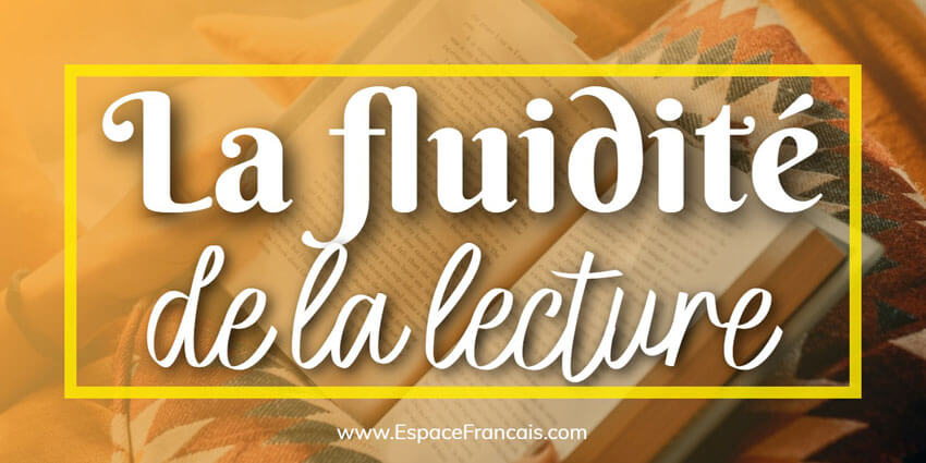 La fluidité de la lecture – EspaceFrancais.com