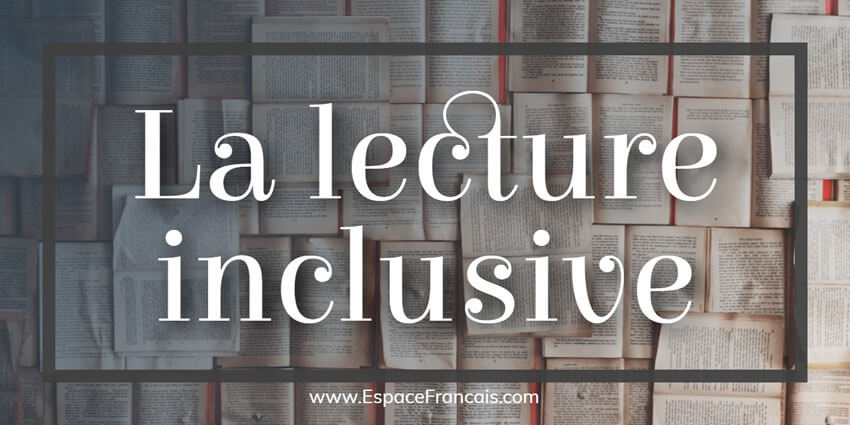 La lecture inclusive – EspaceFrancais.com