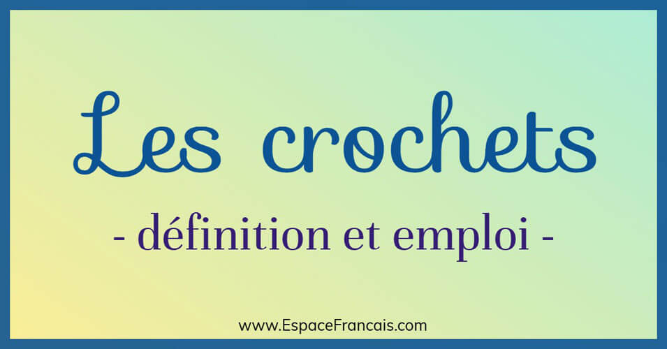 Les crochets – EspaceFrancais.com