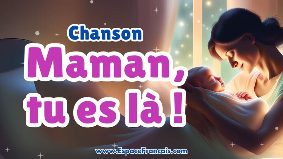 Chanson : Maman, tu es là – EspaceFrancais.com