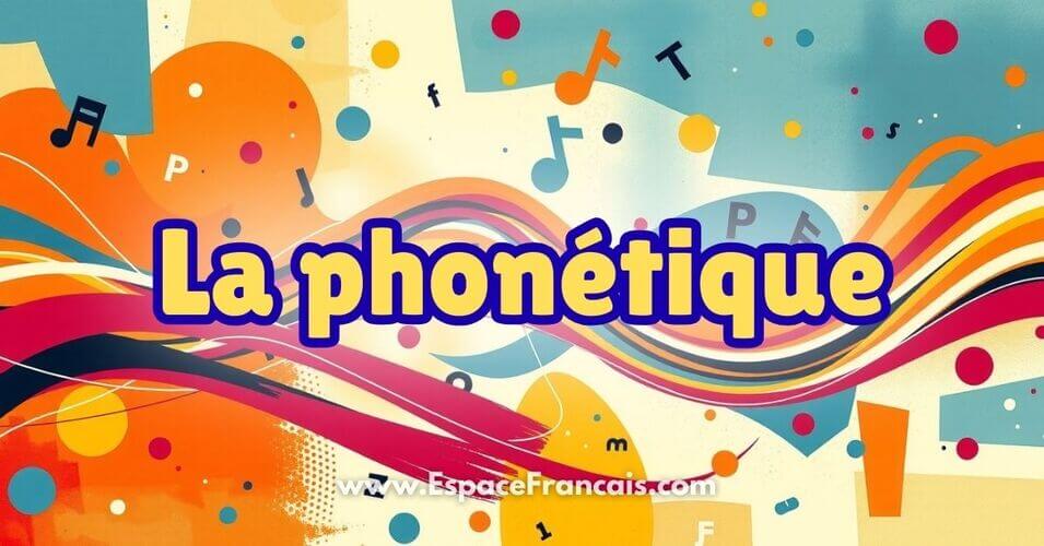La phonétique – EspaceFrancais.com